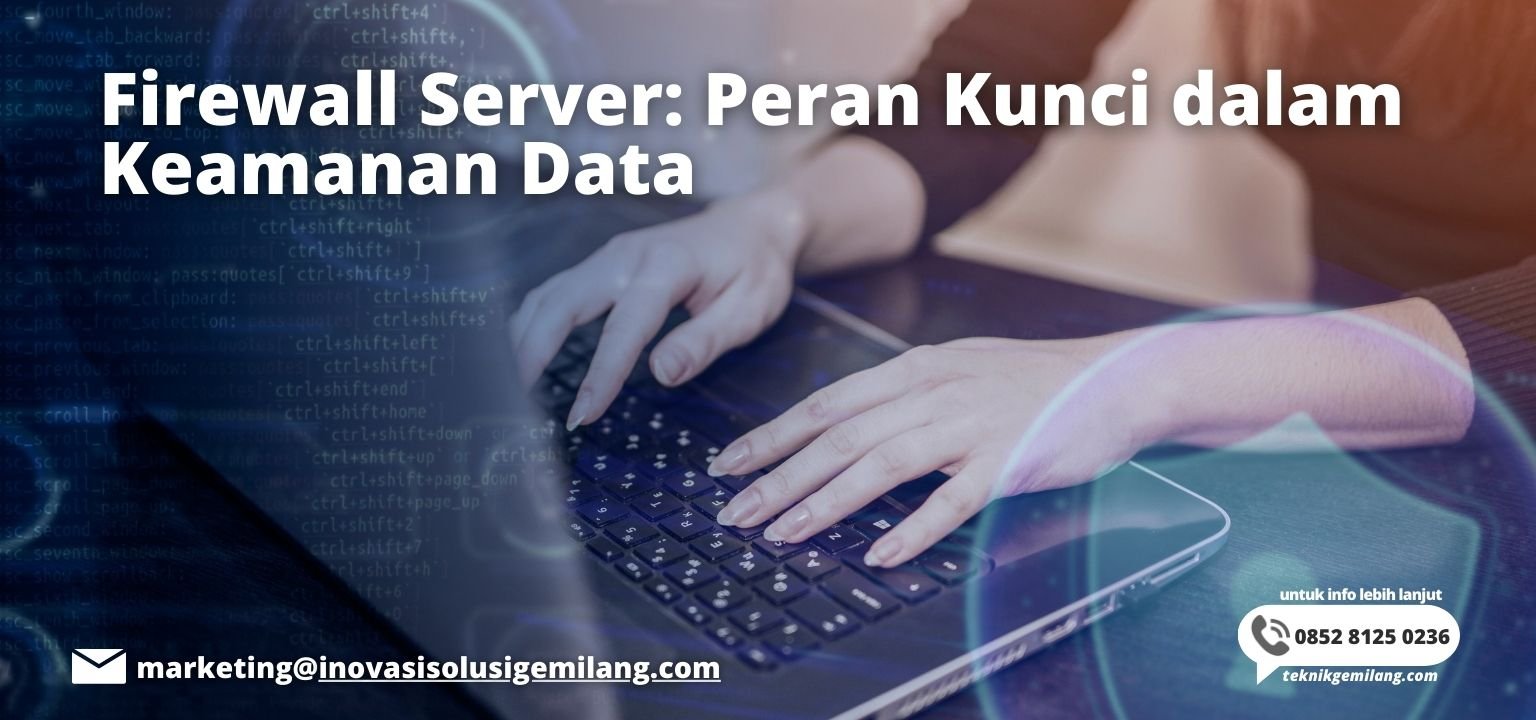 Firewall Server: Peran Kunci dalam Keamanan Data - Inovasi Solusi Gemilang