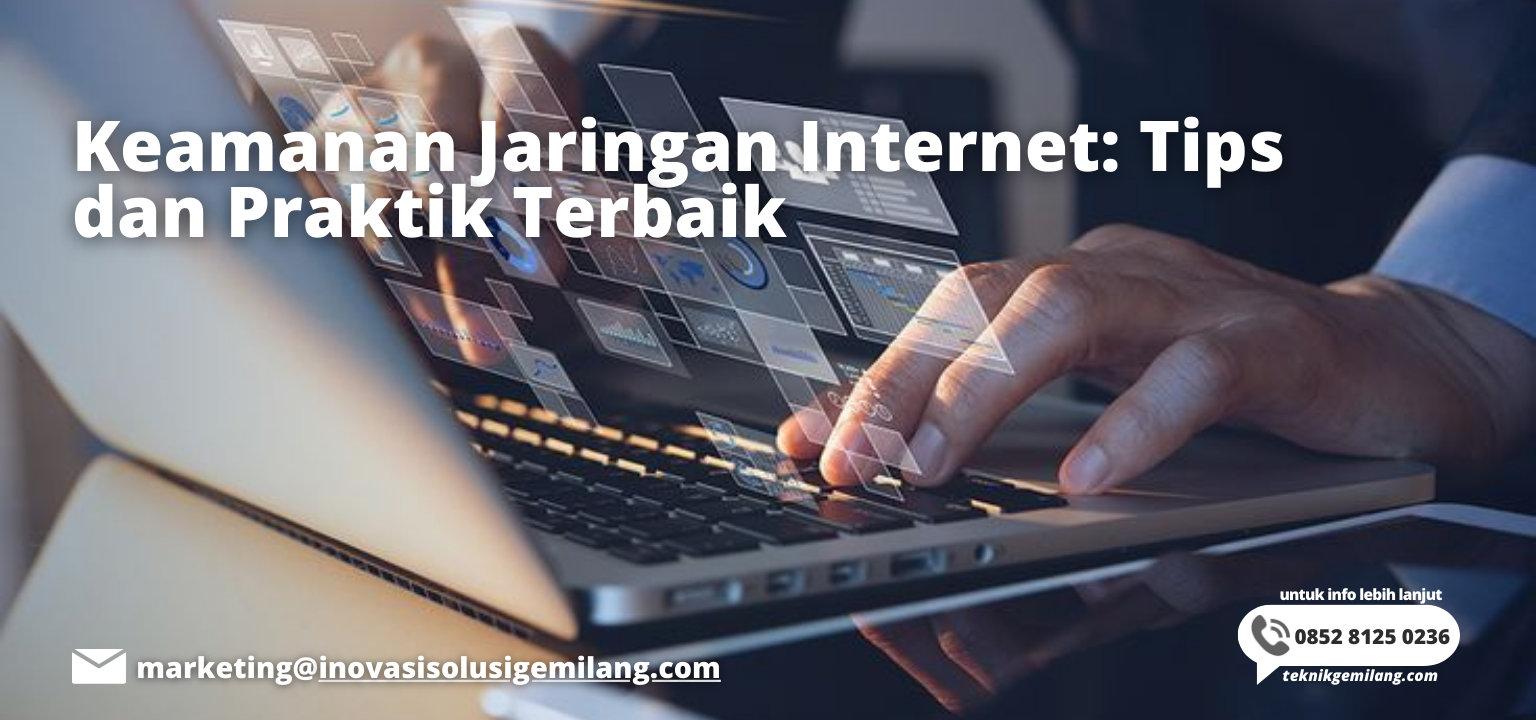 Keamanan Jaringan Internet: Tips dan Praktik Terbaik - Inovasi Solusi Gemilang