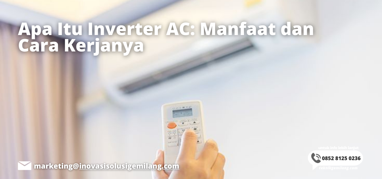 Apa Itu Inverter AC: Manfaat dan Cara Kerjanya - Inovasi Solusi Gemilang